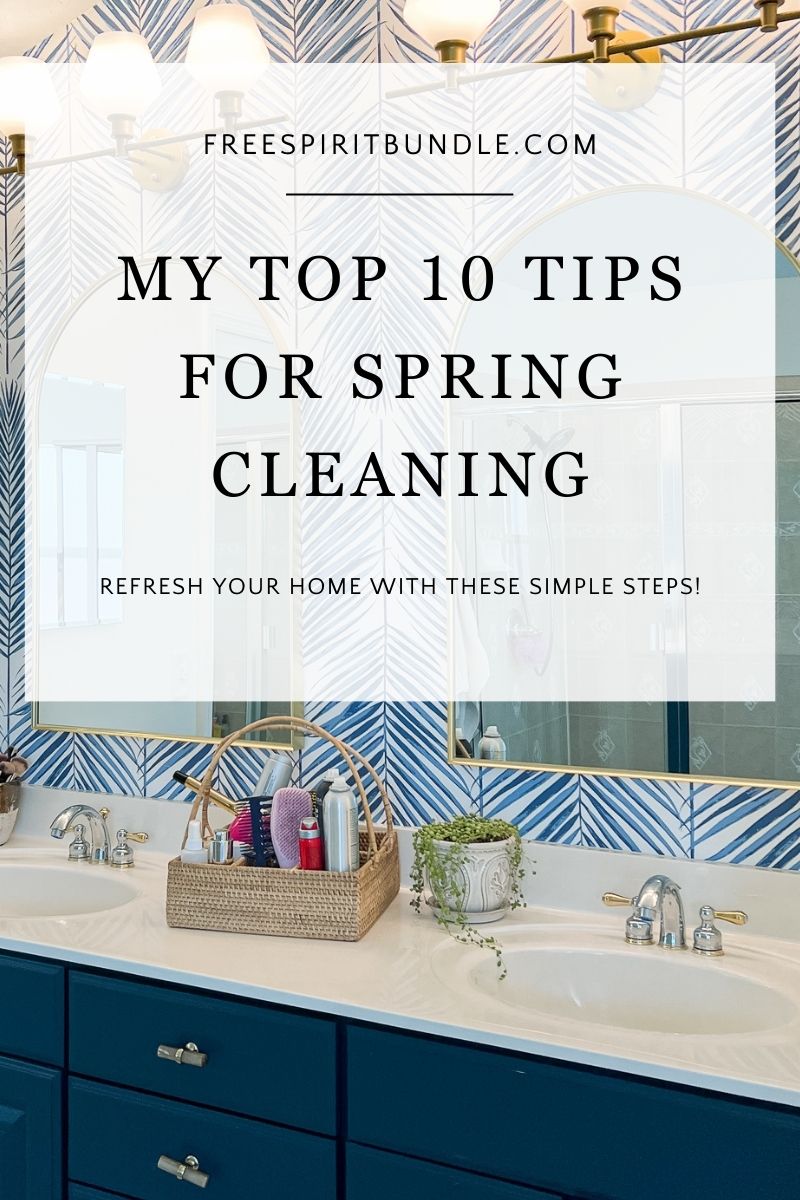 My Top 10 Tips for Spring Cleaning - Free Spirit Bundle | Home Decor ...